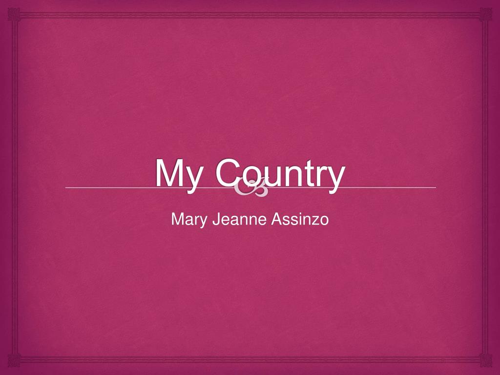 PPT - My Country PowerPoint Presentation, free download - ID:4304180