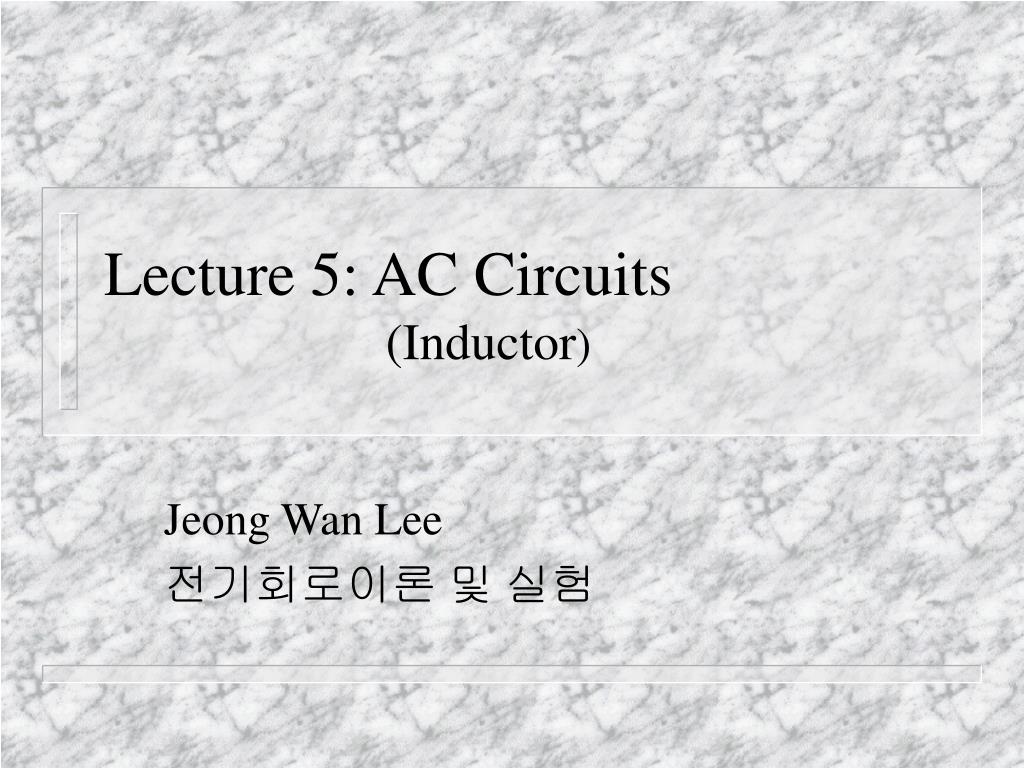 PPT - Lecture 5: AC Circuits (Inductor ) PowerPoint Presentation, free ...