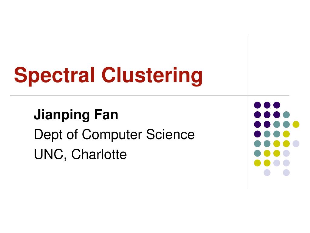 PPT - Spectral Clustering PowerPoint Presentation, free download - ID ...