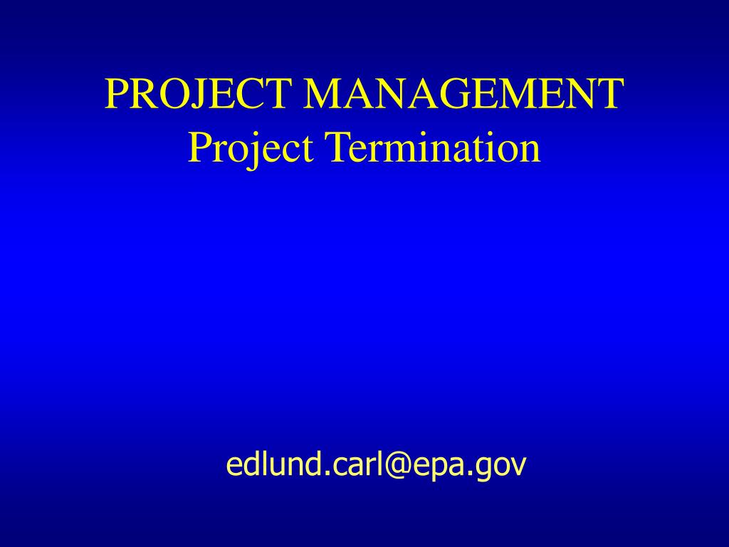 PPT - PROJECT MANAGEMENT Project Termination PowerPoint Presentation, free download - ID:4307913