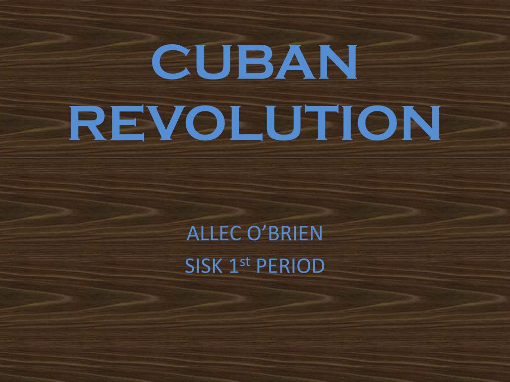 PPT - CUBAN REVOLUTION PowerPoint Presentation, free download - ID:4308785