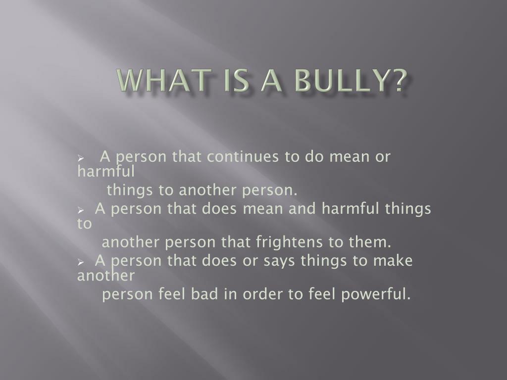 PPT - What Is A Bully? PowerPoint Presentation, free download - ID:4309301