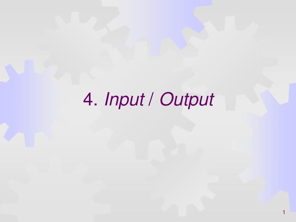 PPT - 4. Input / Output PowerPoint Presentation, free download - ID:4309350