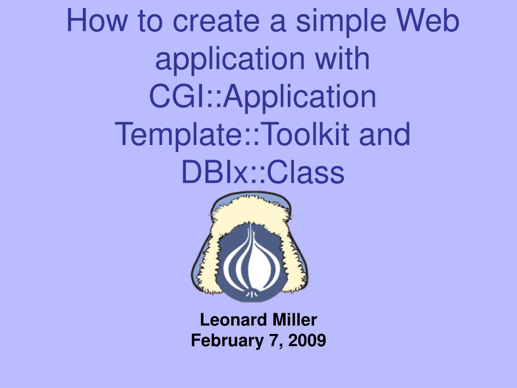 PPT - How to create a simple Web application with CGI::Application Template::Toolkit and DBIx ...