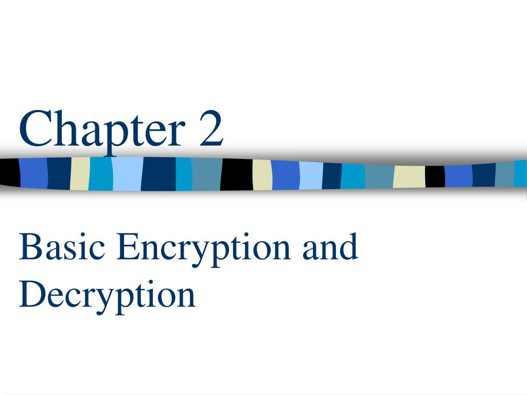 PPT - Chapter 2 Basic Encryption and Decryption PowerPoint Presentation - ID:4313328
