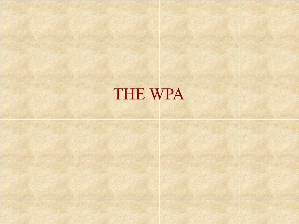 PPT - THE WPA PowerPoint Presentation, free download - ID:4317057