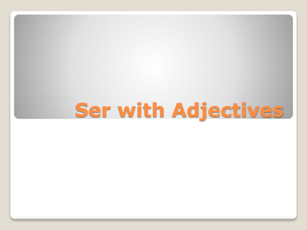 PPT - Ser with Adjectives PowerPoint Presentation, free download - ID ...