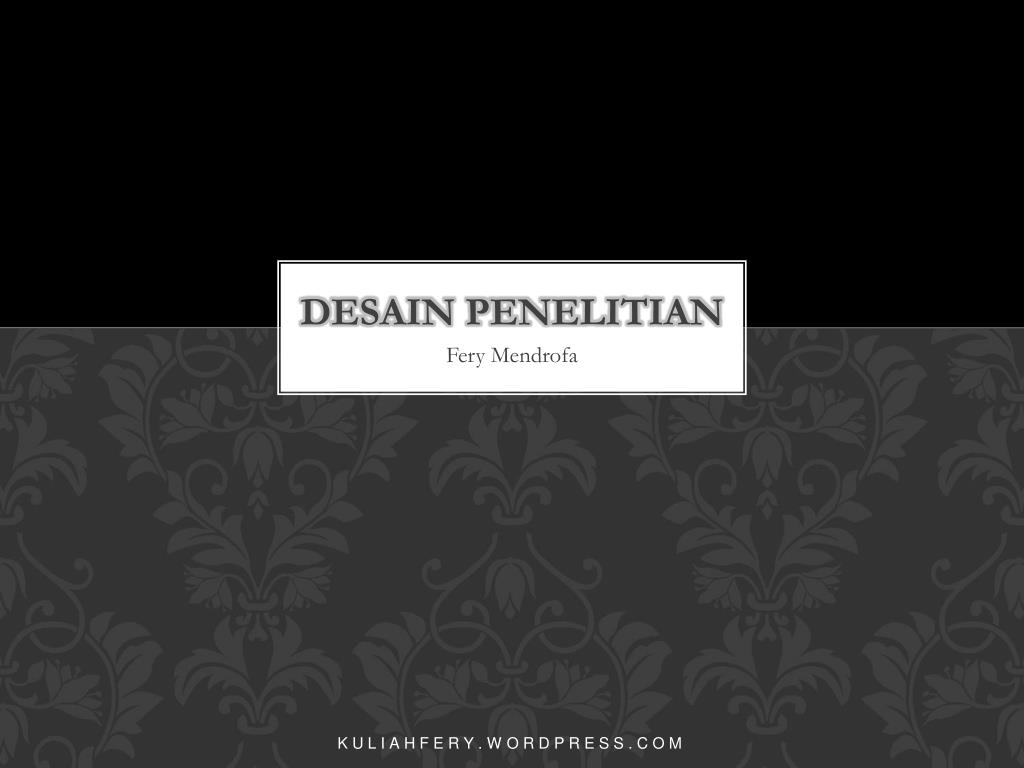 PPT - DESAIN PENELITIAN PowerPoint Presentation, free download - ID:4318618