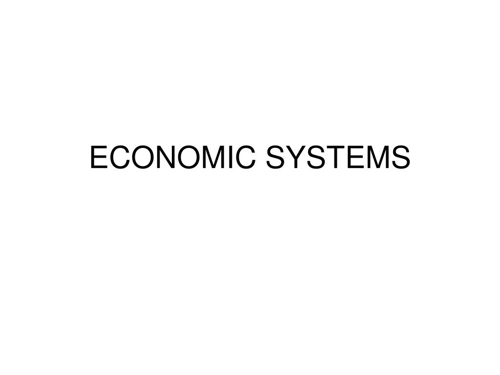 PPT - ECONOMIC SYSTEMS PowerPoint Presentation, free download - ID:4318672