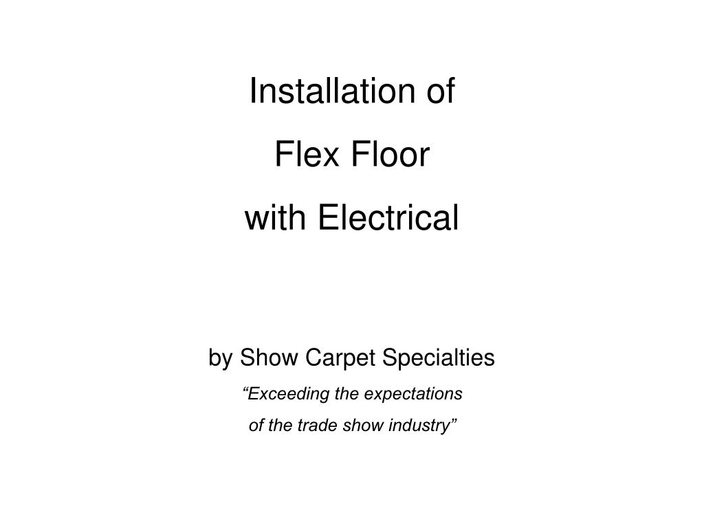 PPT - Installation of Flex Floor with Electrical by Show Carpet ...
