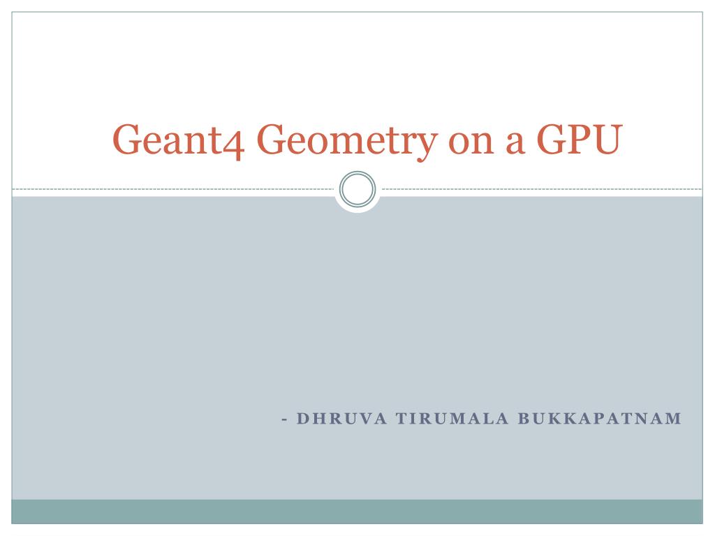 PPT - Geant4 Geometry on a GPU PowerPoint Presentation, free download ...