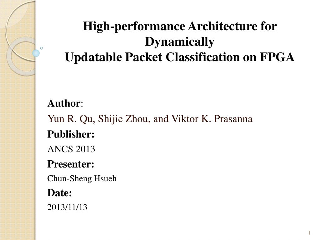 PPT - High-performance Architecture for Dynamically Updatable Packet Classification on FPGA ...