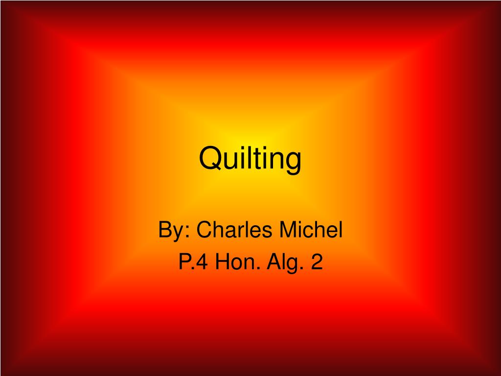 PPT - Quilting PowerPoint Presentation, free download - ID:4321838