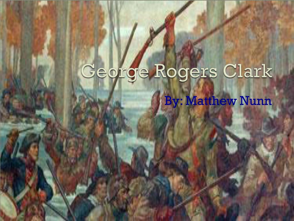 PPT - George Rogers Clark PowerPoint Presentation, free download - ID ...