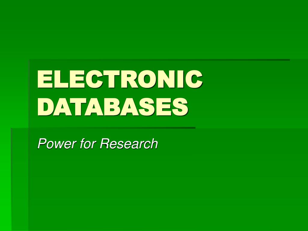 PPT - ELECTRONIC DATABASES PowerPoint Presentation, free download - ID ...