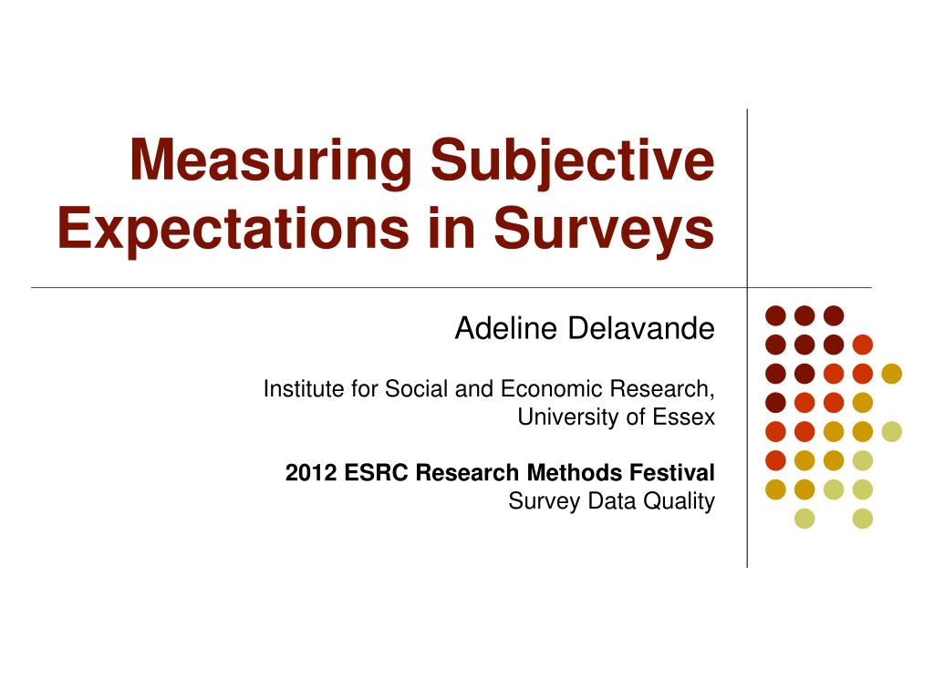 PPT - Measuring Subjective Expectations in Surveys PowerPoint ...