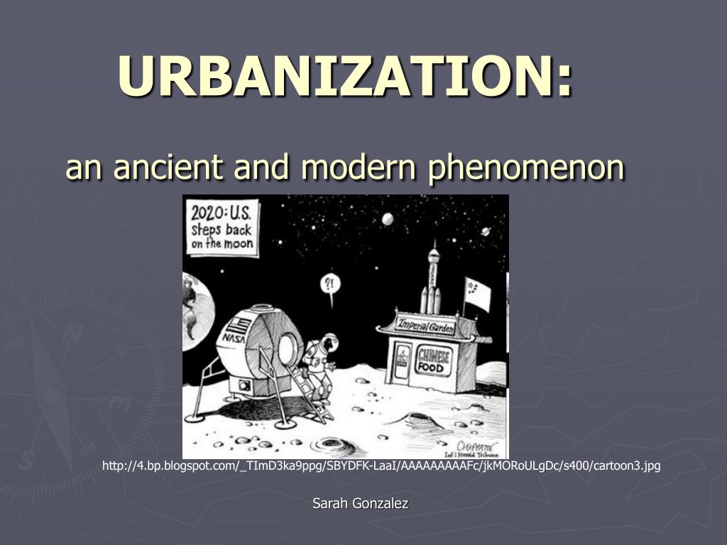 PPT - URBANIZATION: an ancient and modern phenomenon PowerPoint ...