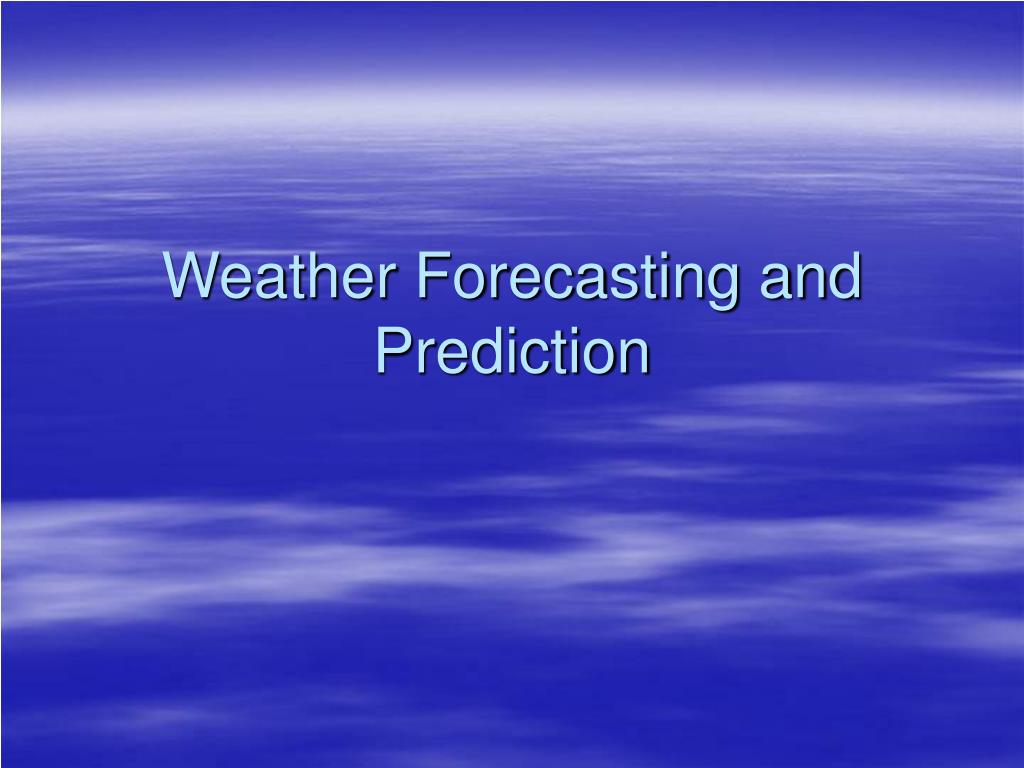 PPT - Weather Forecasting and Prediction PowerPoint Presentation, free ...