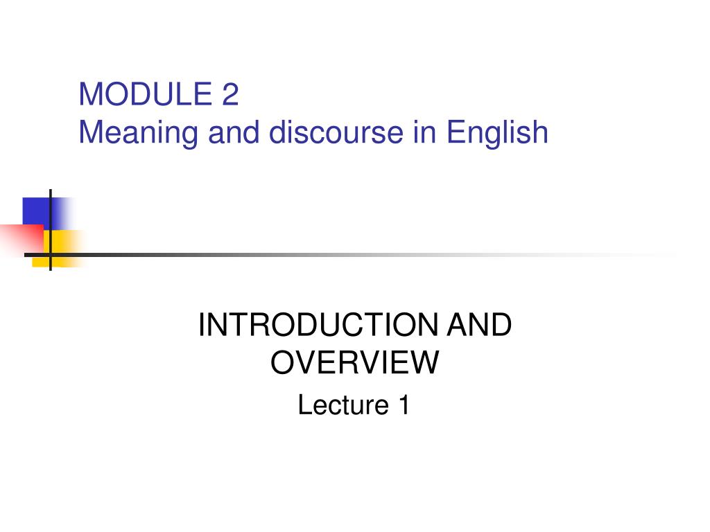 PPT - MODULE 2 Meaning and discourse in English PowerPoint Presentation ...