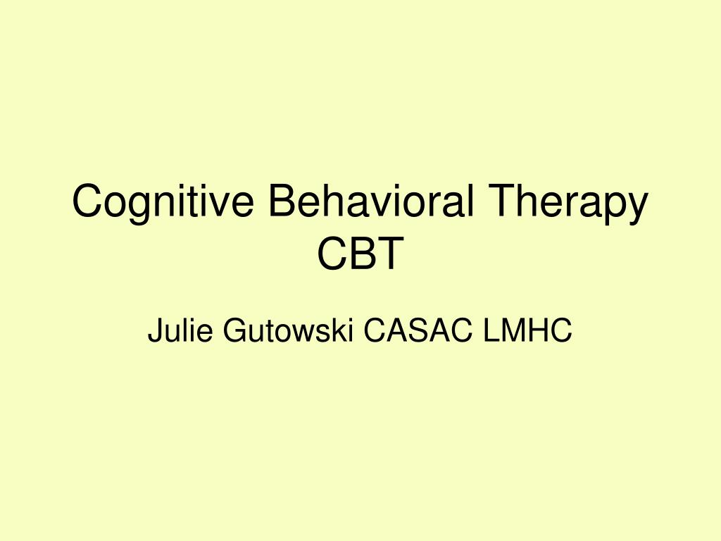 PPT - Cognitive Behavioral Therapy CBT PowerPoint Presentation, free ...