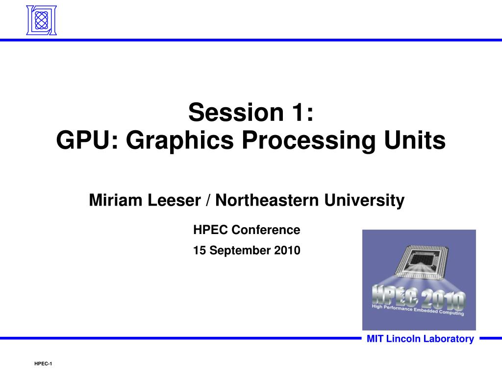 PPT - Session 1: GPU: Graphics Processing Units PowerPoint Presentation ...