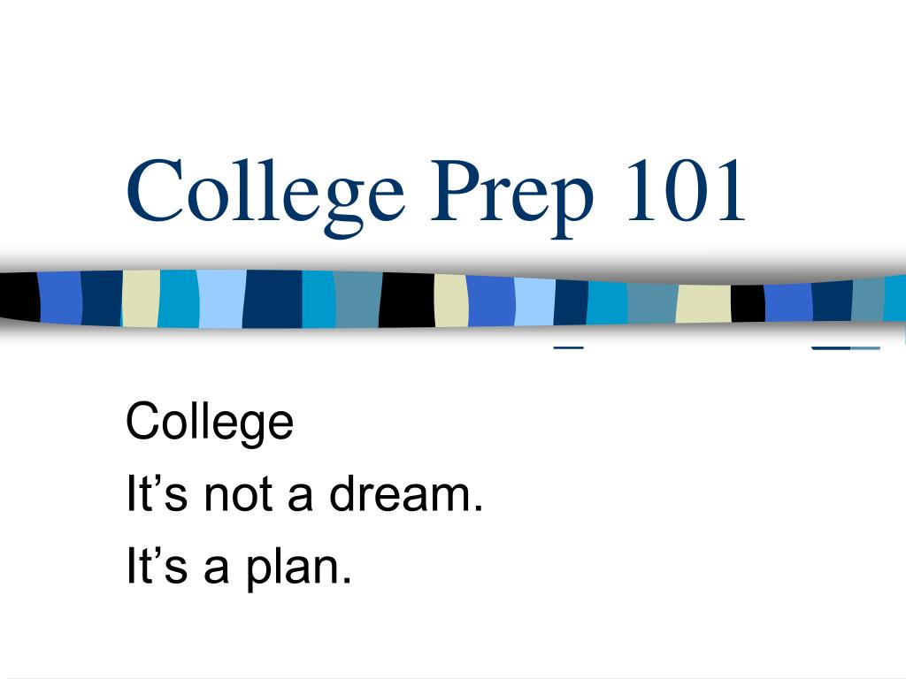 PPT - College Prep 101 PowerPoint Presentation, free download - ID:4332298