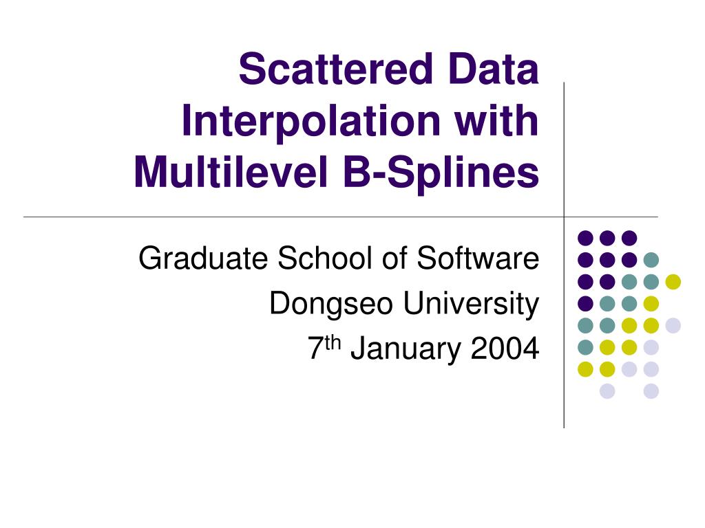 PPT - Scattered Data Interpolation with Multilevel B-Splines PowerPoint Presentation - ID:4333201