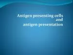 PPT - Antigen Presenting Cell and Antigen Presentation PowerPoint ...