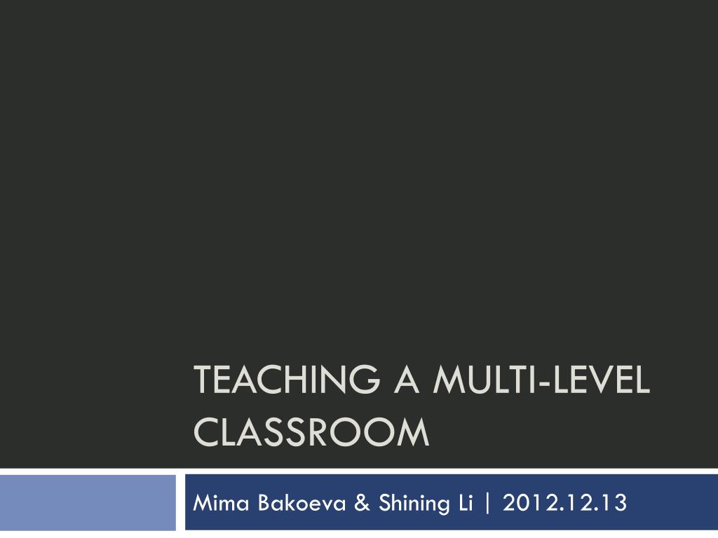 PPT - Teaching a Multi-Level Classroom PowerPoint Presentation, free ...