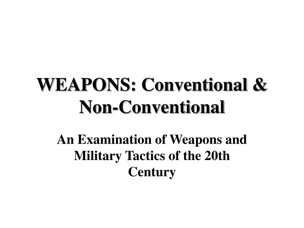 PPT - WEAPONS: Conventional & Non-Conventional PowerPoint Presentation ...
