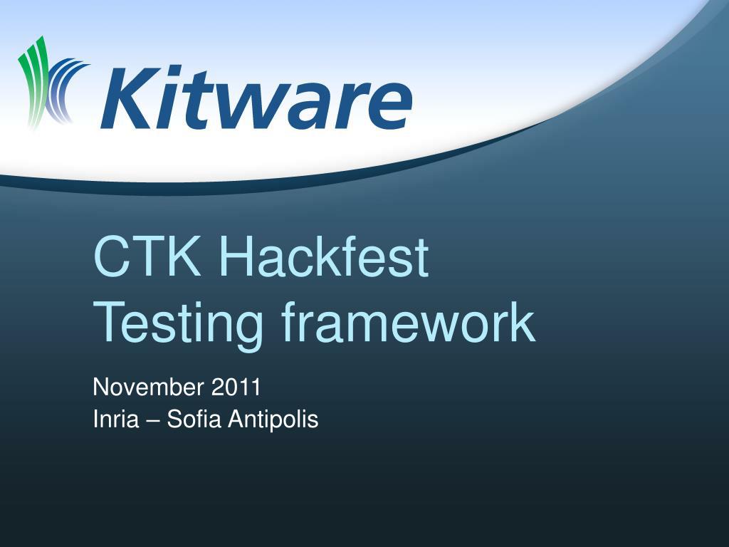 PPT - CTK Hackfest Testing framework PowerPoint Presentation, free ...
