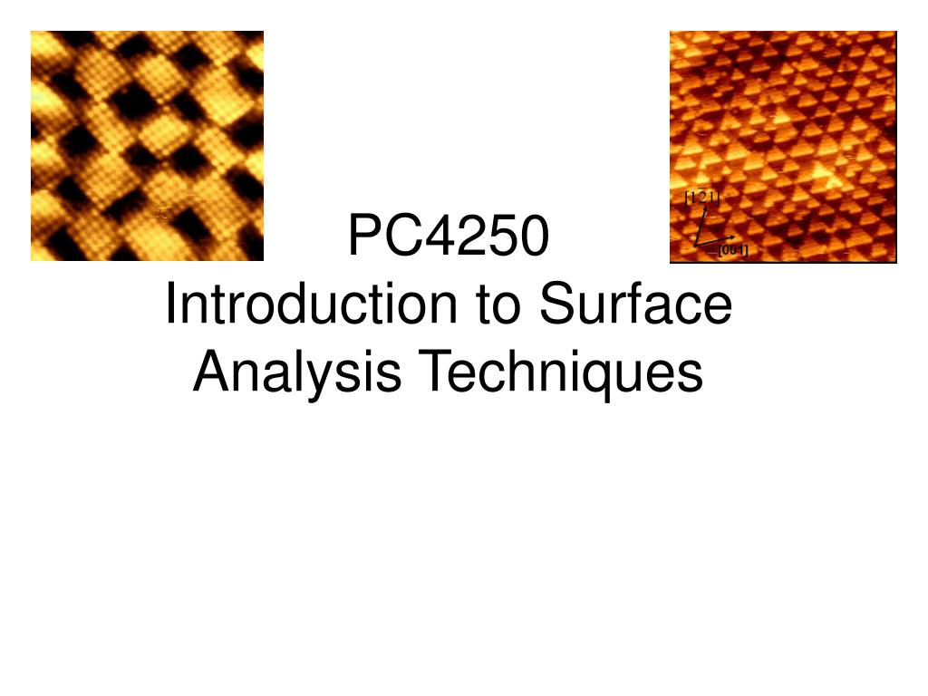 PPT - PC4250 Introduction to Surface Analysis Techniques PowerPoint ...