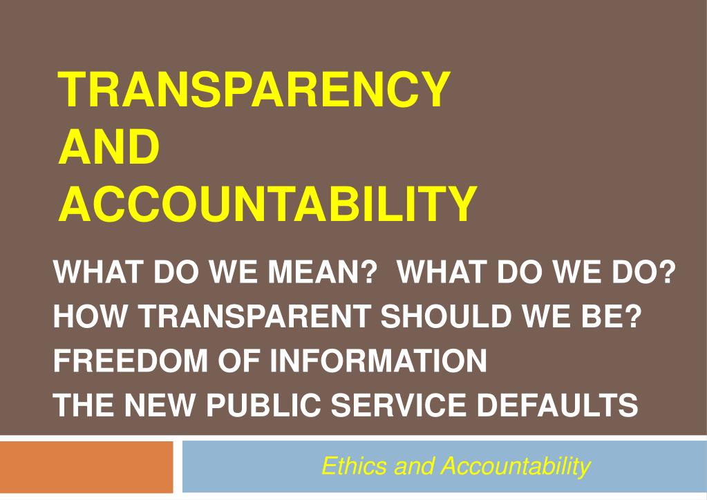 PPT - TRANSPARENCY AND ACCOUNTABILITY PowerPoint Presentation, free ...