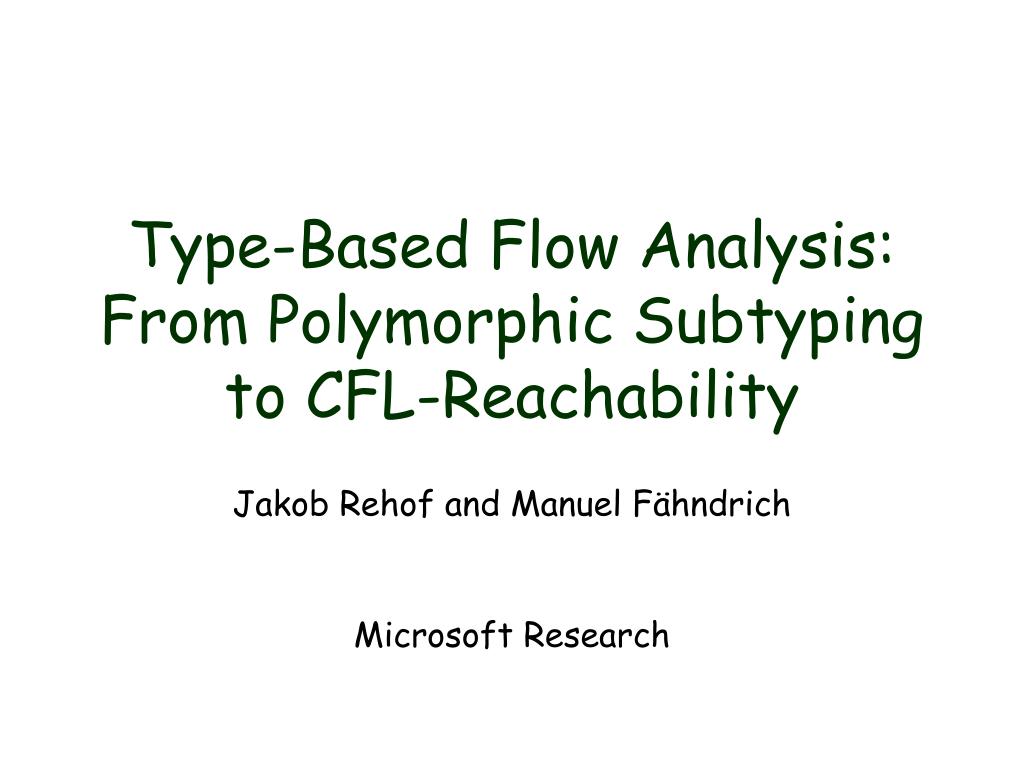 PPT - Type-Based Flow Analysis: From Polymorphic Subtyping to CFL ...