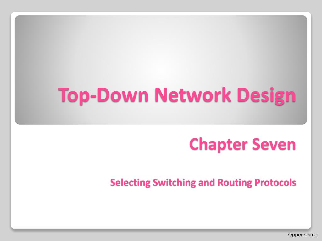PPT - Top-Down Network Design Chapter Seven Selecting Switching and Routing Protocols PowerPoint ...