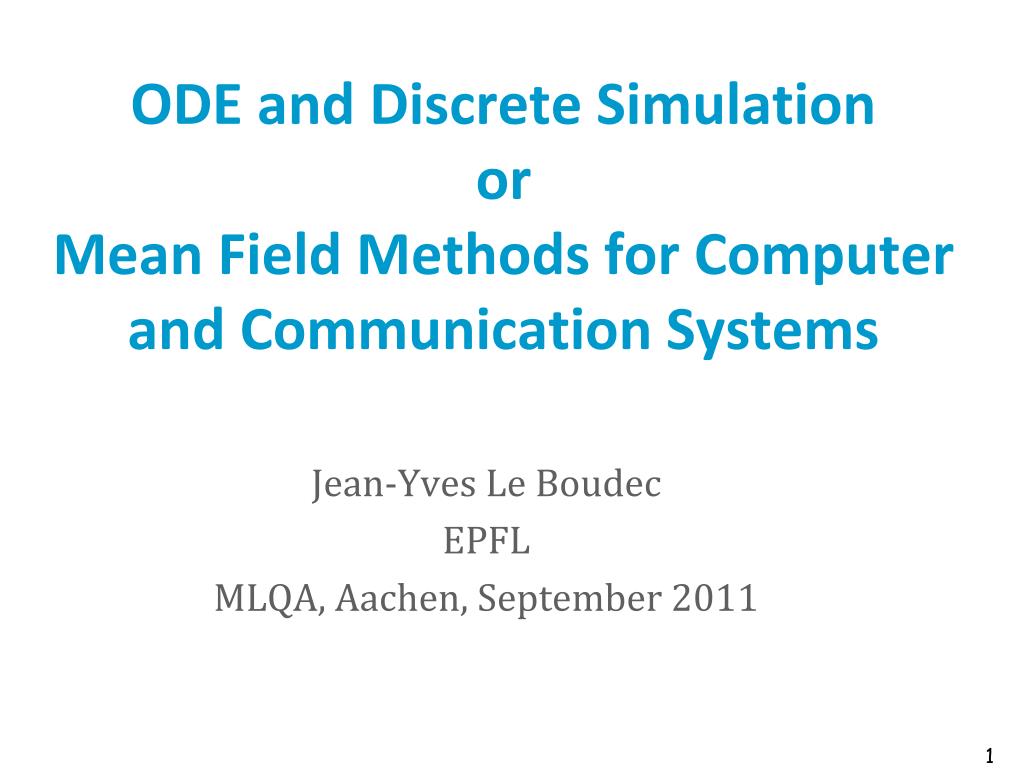 PPT - ODE and Discrete Simulation or Mean Field Methods for Computer ...