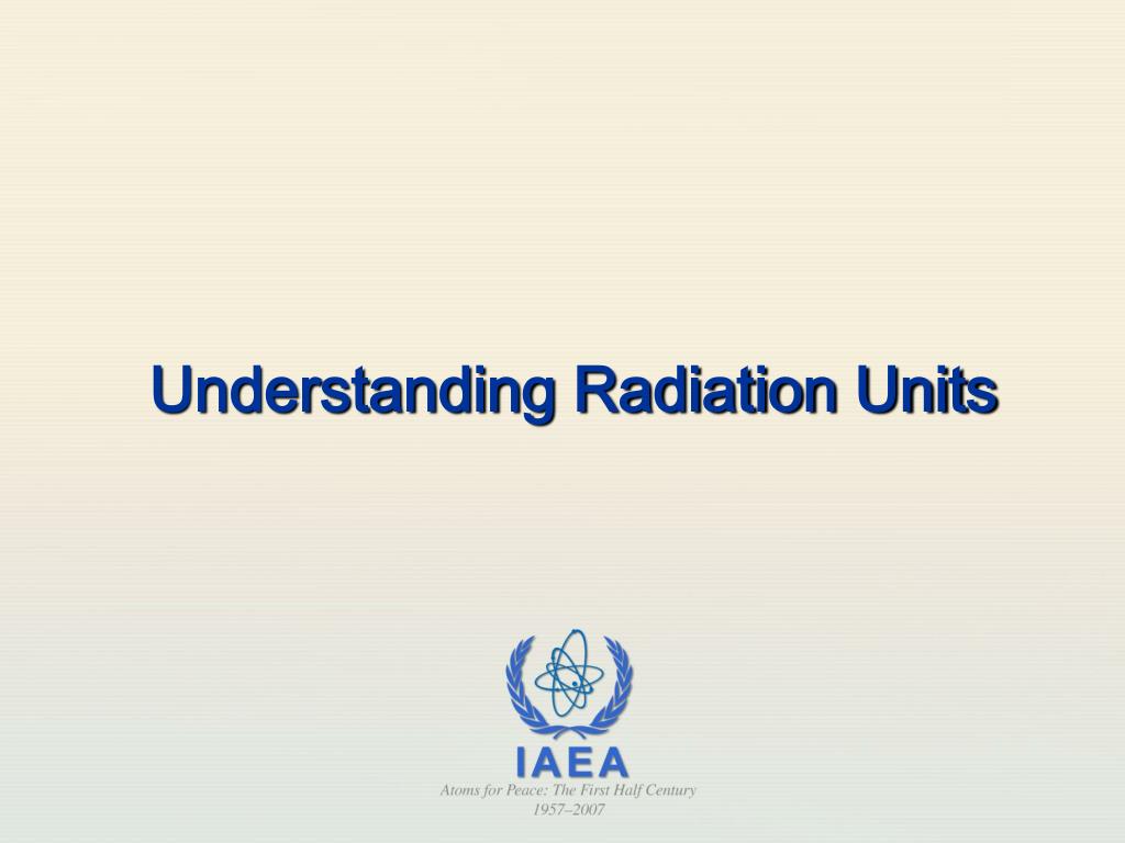 PPT - Understanding Radiation Units PowerPoint Presentation, free ...