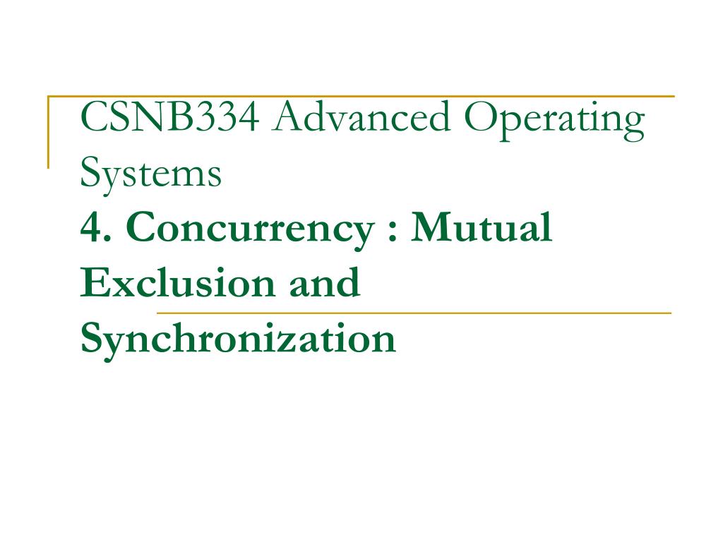 PPT - CSNB334 Advanced Operating Systems 4. Concurrency : Mutual ...
