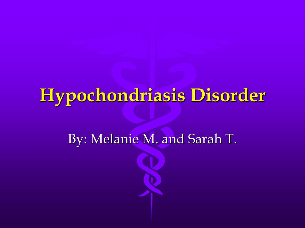 PPT - Hypochondriasis Disorder PowerPoint Presentation, free download ...