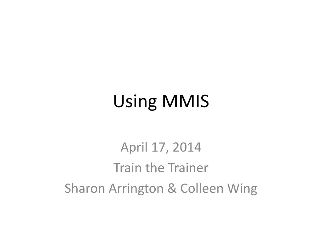 PPT - Using MMIS PowerPoint Presentation, free download - ID:4345329