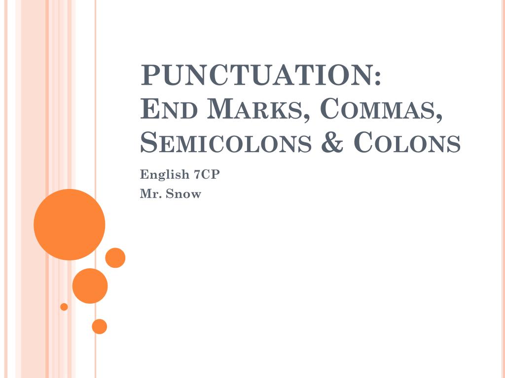 PPT - PUNCTUATION: End Marks, Commas, Semicolons & Colons PowerPoint ...