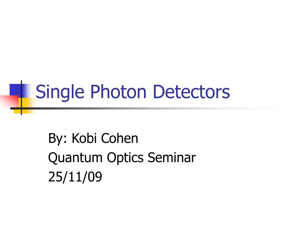 PPT - Single Photon Detectors PowerPoint Presentation, free download ...