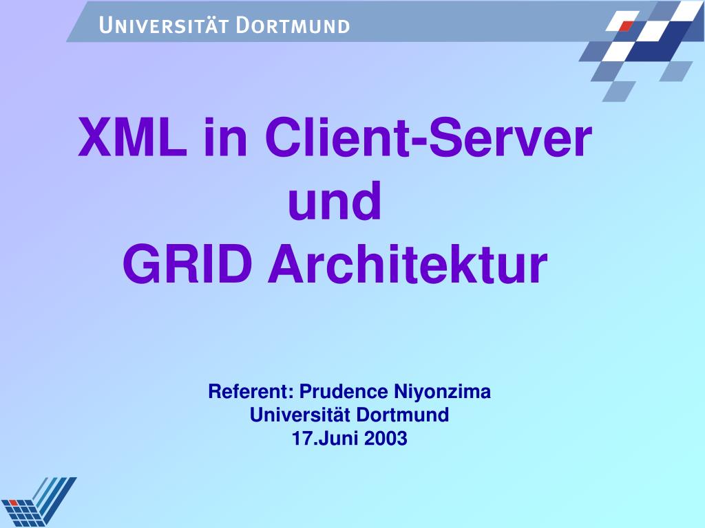 PPT - XML in Client-Server und GRID Architektur PowerPoint Presentation - ID:4346232