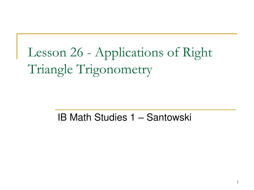 PPT - Lesson 26 - Applications of Right Triangle Trigonometry ...
