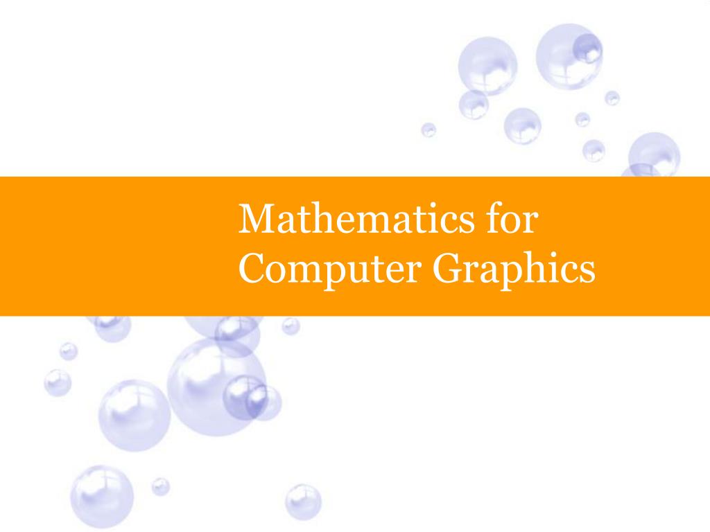 PPT - Mathematics for Computer Graphics PowerPoint Presentation, free ...