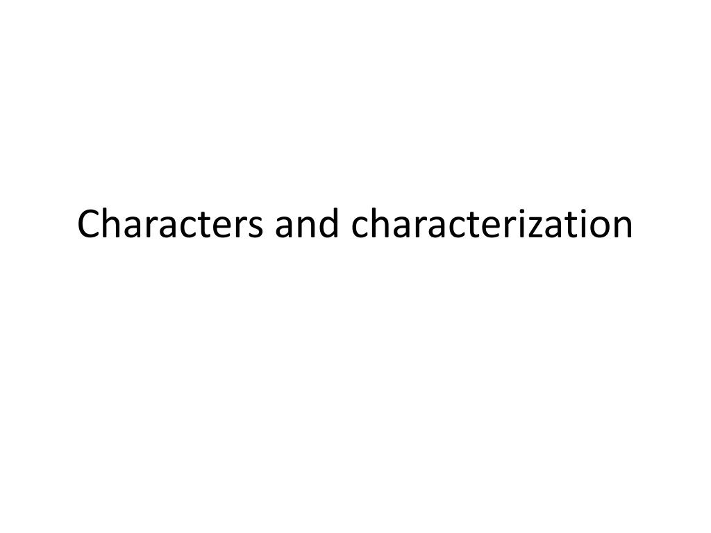 PPT - Characters and characterization PowerPoint Presentation, free ...