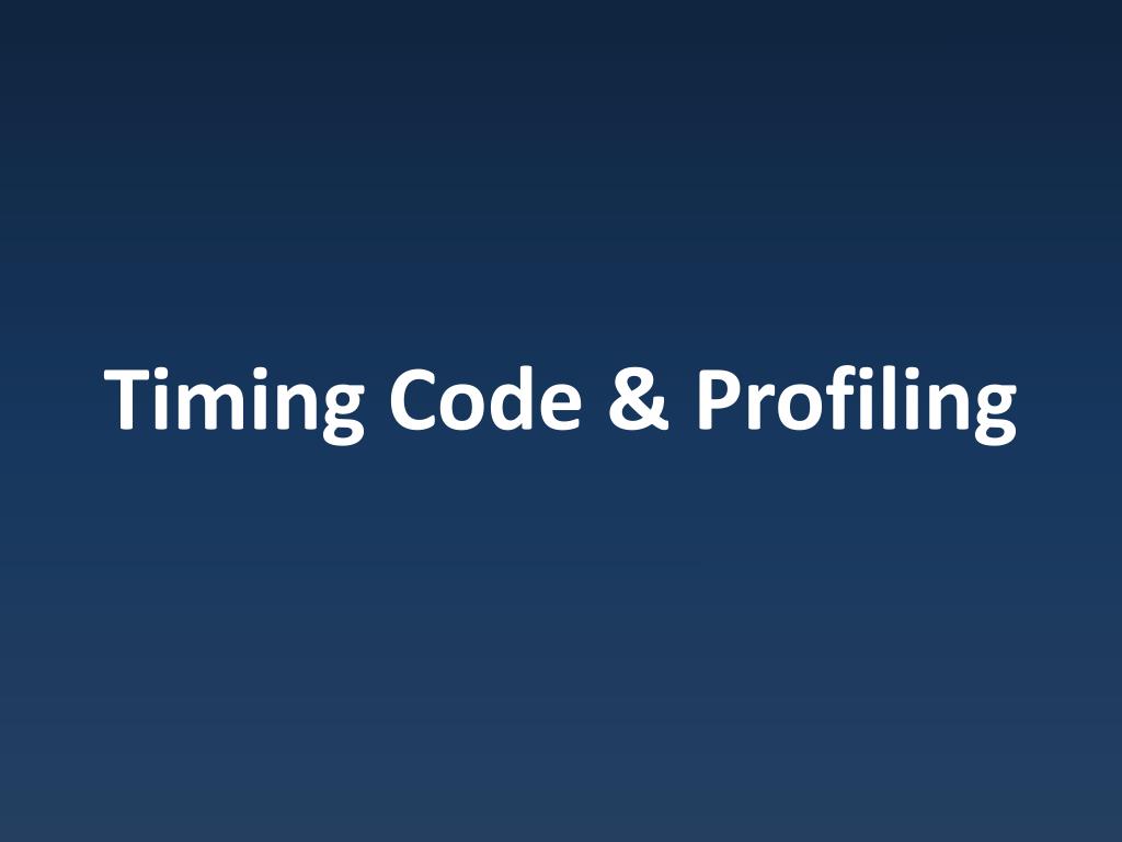 PPT - Timing Code & Profiling PowerPoint Presentation, free download ...