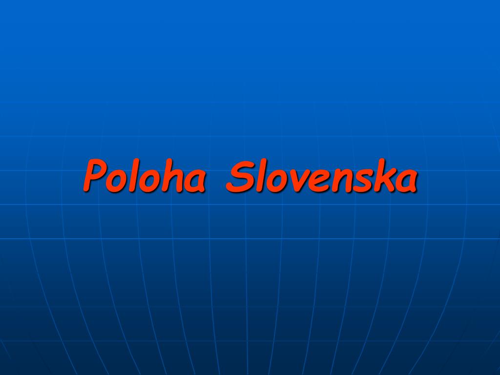 PPT - Poloha Slovenska PowerPoint Presentation, free download - ID:4349241
