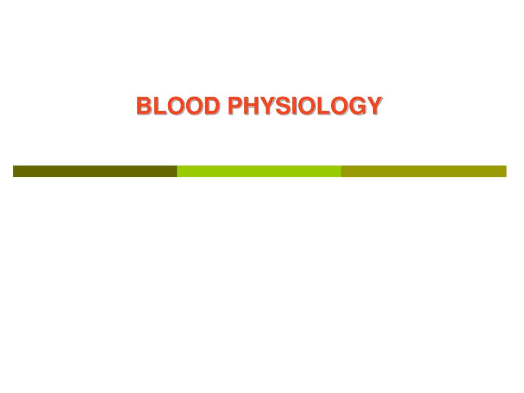 PPT - BLOOD PHYSIOLOGY PowerPoint Presentation, free download - ID:4350534