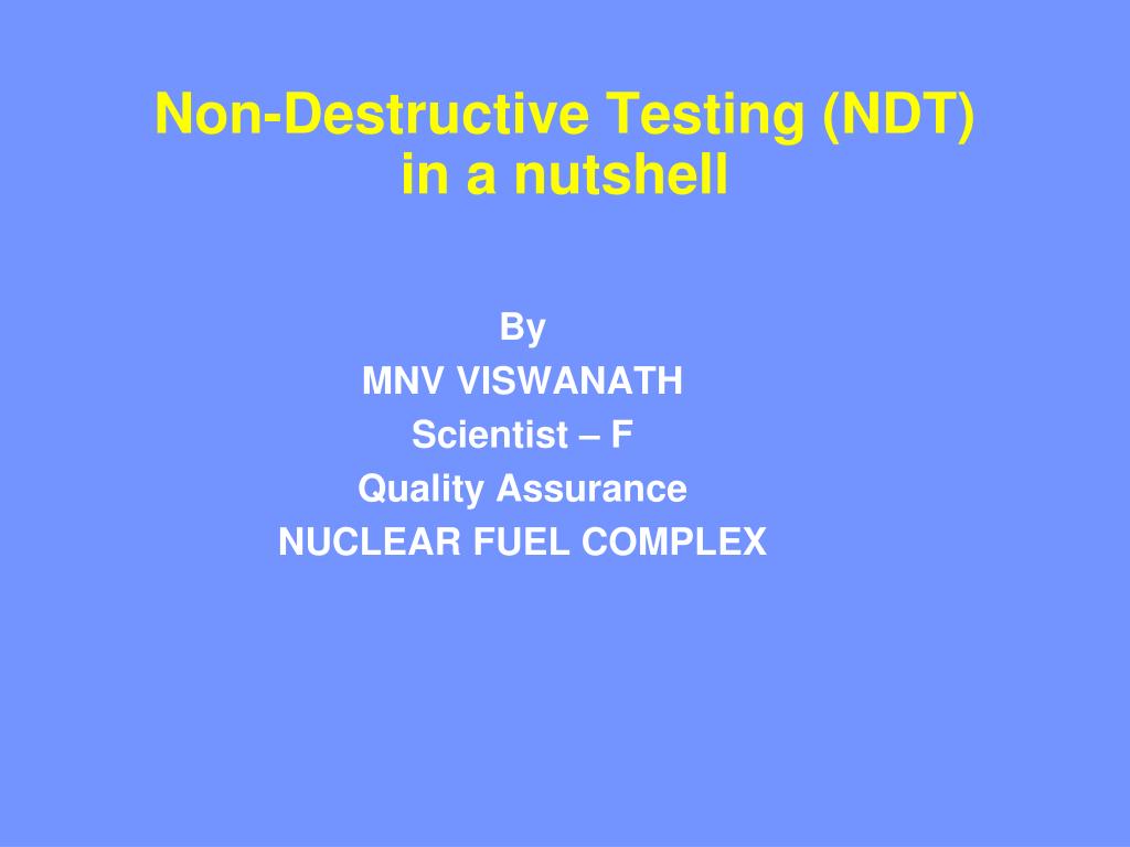 PPT - Non-Destructive Testing (NDT) in a nutshell PowerPoint ...
